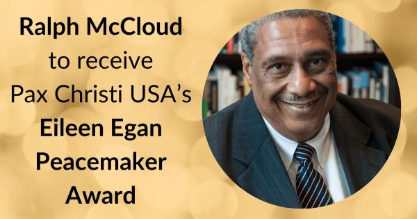 Ralph McCloud to receive Eileen Egan Peacemaker Award from Pax Christi ...